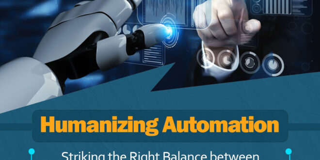 Humanizing Automation: Striking the Right Balance between Technology ...